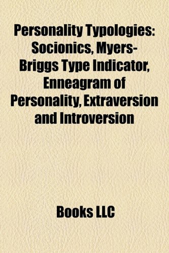 Personality typologies: Socionics, Myers-Briggs Type Indicator, Four ...