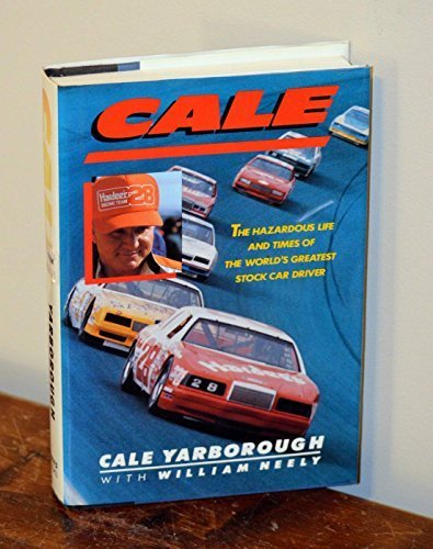 Cale: the Hazardous Life and times of the World's Greatest Stock Car ...
