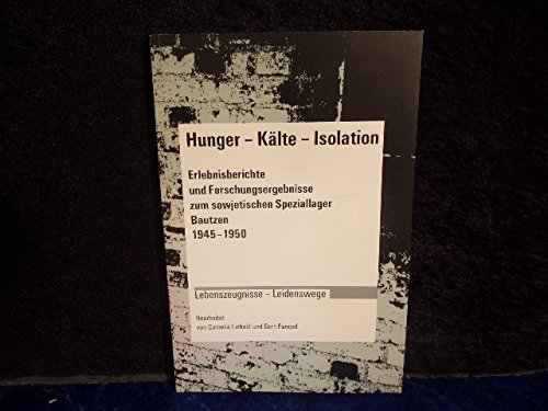 Amazon.com: Hunger, Kälte, Isolation: Erlebnisberichte und Forschungsergebnisse zum sowjetischen ...