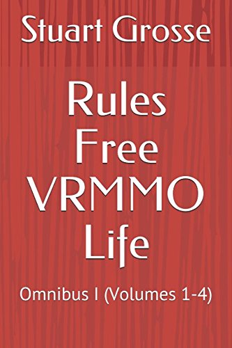 Rules Free VRMMO Life: Omnibus I (Volumes 1-4): Grosse, Stuart ...