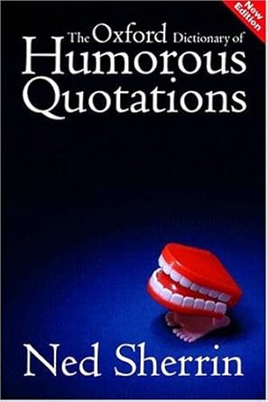 The Oxford Dictionary of Humorous Quotations: Sherrin, Ned ...