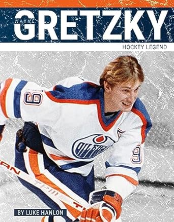 Wayne Gretzky: Hockey Legend (PrimeTime: Legends) : Hanlon, Luke ...