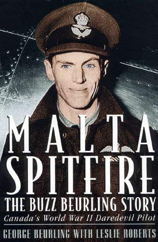 Malta Spitfire The Buzz Beurling Story: Beurling, George: 9780143012375 ...