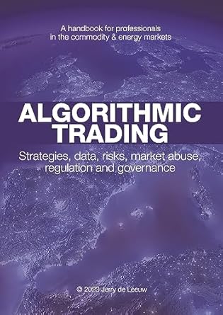 Algorithmic trading: Strategies, data, risks, market abuse, regulation ...