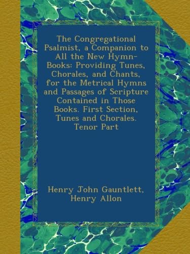 The Congregational Psalmist, a Companion to All the New Hymn-Books ...