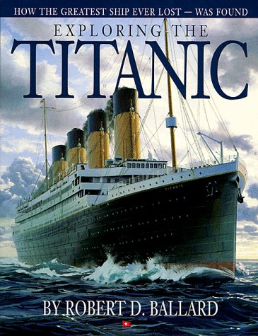 Exploring the Titanic: Ballard, Robert D.: 9780600567035: Amazon.com: Books