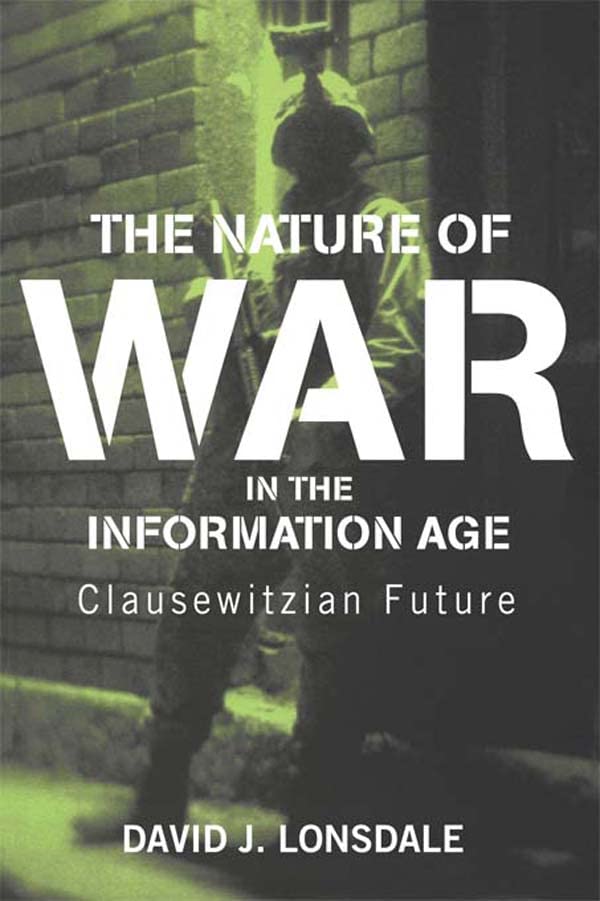 The Nature of War in the Information Age: Clausewitzian Future ...