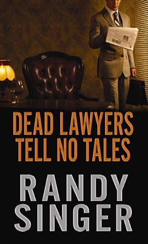 Dead Lawyers Tell No Tales: Singer, Randy: 9781611737585: Amazon.com: Books