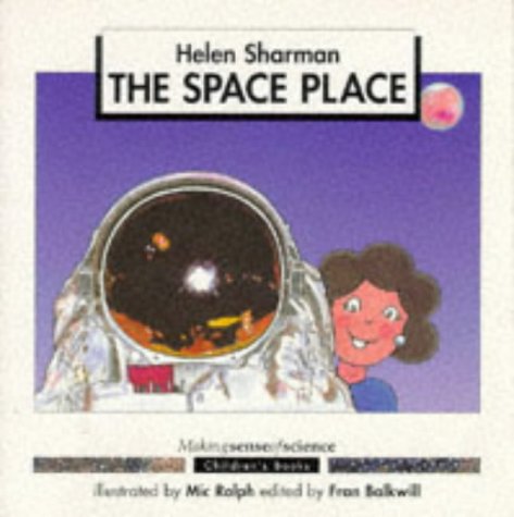 The Space Place (Making Sense of Science) : Sharman, Helen, Rolph, Mic ...