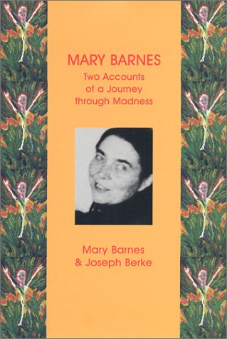 Mary Barnes: Two Accounts of a Journey Through Madness: Amazon.co.uk ...