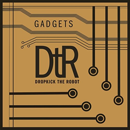 Play Gadgets by Dropkick the Robot on Amazon Music