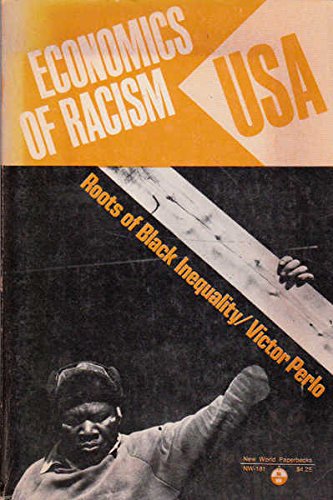 Economics of racism U.S.A: Roots of Black inequality: Perlo, Victor ...