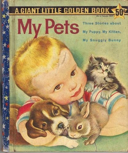 My Pets: Three Stories About My Puppy, My Kitten, My Snuggly Bunny ...