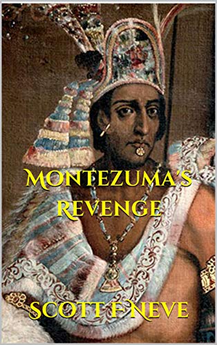 Amazon.com: Montezuma's Revenge (Scott F Neve's Prequels, Sequels and ...