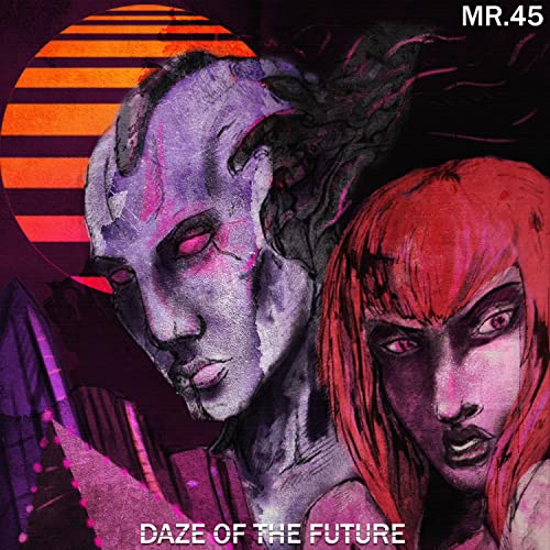 Play Daze Of The Future by Mr. 45 on Amazon Music