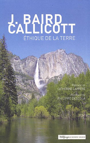 Ethique de la terre : Callicott, John Baird, Larrère, Catherine ...