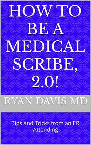Amazon.com: How to be a Medical Scribe, 2.0!: Tips and Tricks from an ...