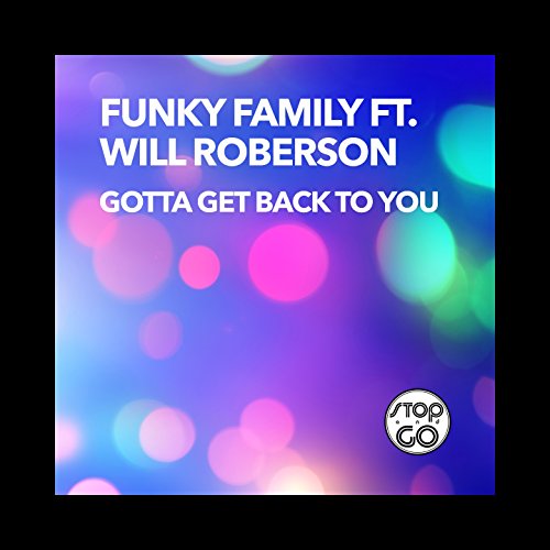 Écouter Gotta Get Back to You par Funky Family feat. Will Roberson sur ...