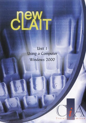 New CLAIT Unit 1 Using a Computer Using Windows 2000: Buy Online at ...