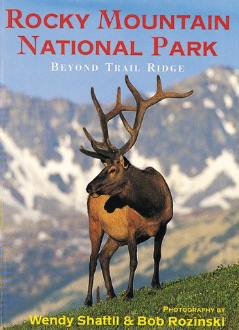 Rocky Mountain National Park: Budd Titlow, Wendy Shattil, Bob Rozinski ...