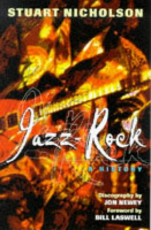 Jazz-Rock: A History: Amazon.co.uk: Nicholson, Stuart: 9780862418175: Books