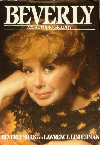 Beverly: An Autobiography: Beverly Sills, Lawrence Linderman ...