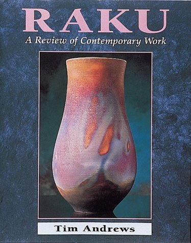 Raku: A Review of Contemporary Work: Andrews, Tim G.: 9780801986338 ...