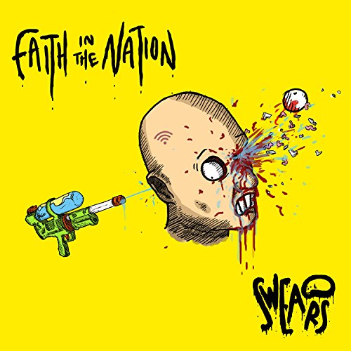 Écouter Faith in the Nation par The Swears sur Amazon Music Unlimited