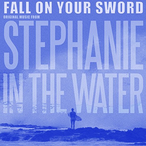 Amazon.co.jp: Stephanie in the Water : Fall On Your Sword: デジタルミュージック