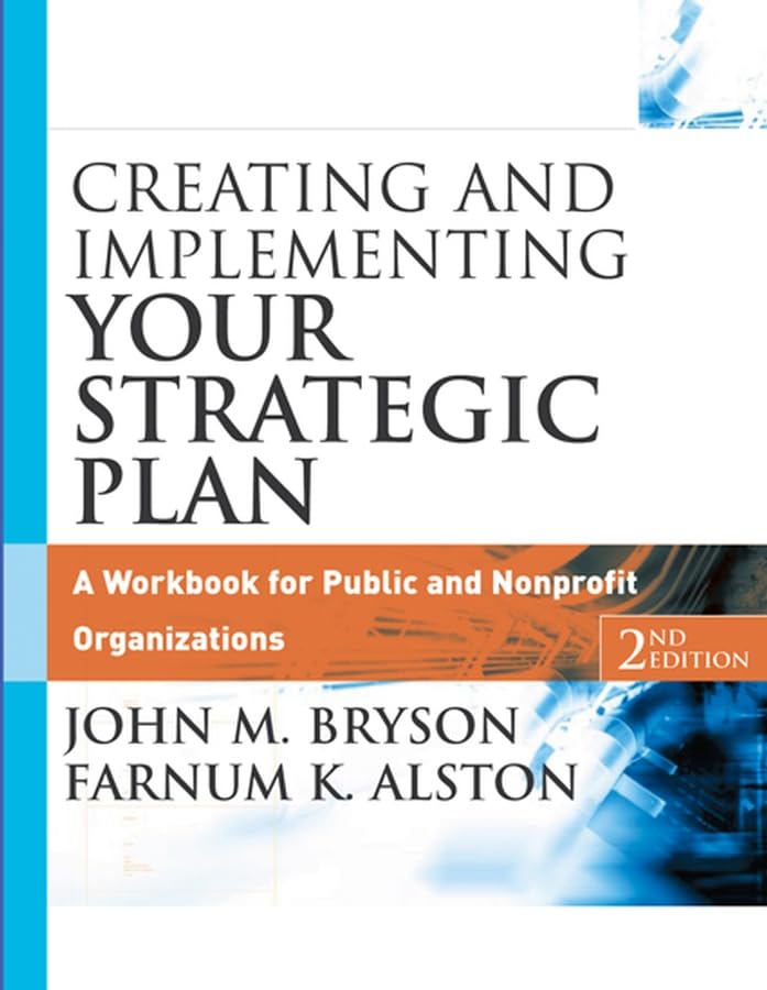 Creating and Implementing Your Strategic Plan: A Workbook for Public ...