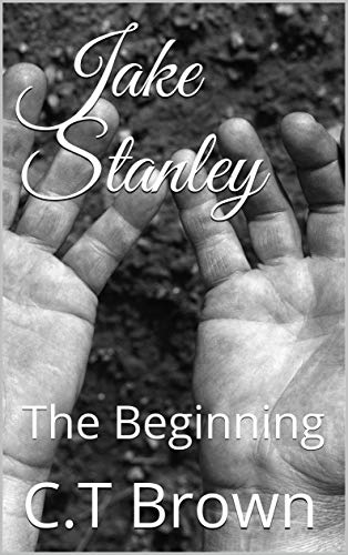 Jake Stanley: The Beginning eBook : Brown, C.T: Amazon.in: Kindle Store
