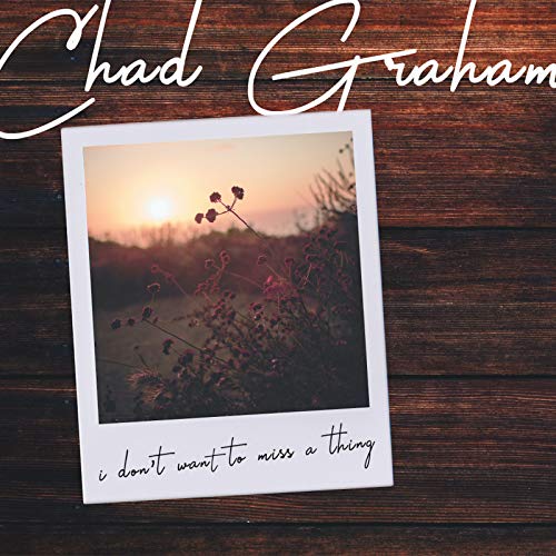 I Don't Want to Miss a Thing von Chad Graham auf Amazon Music Unlimited