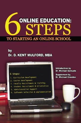 Online Education: 6 Steps To Starting An Online School: Mulford D.O., D ...