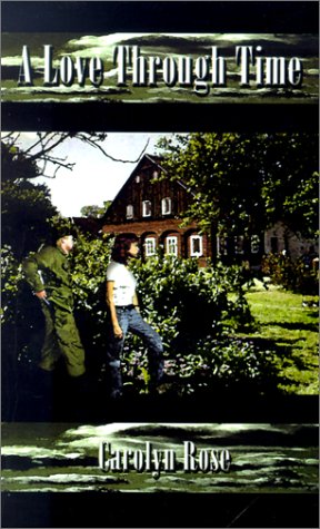 A Love Through Time: Rose, Carolyn: 9780759641136: Amazon.com: Books