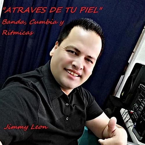 Reproducir Atravez de Tu Piel de Jimmy Leon en Amazon Music