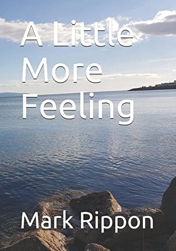 A Little More Feeling: Rippon, Mark: 9781980322399: Amazon.com: Books