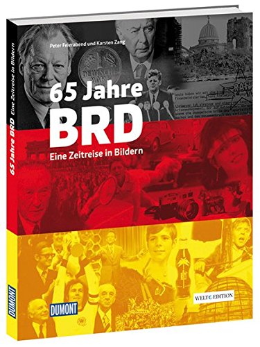DuMont Bildband 65 Jahre Bundesrepublik Deutschland: Eine Zeitreise in ...