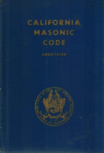 California Masonic Code Containing Constitution And Ordinances ...