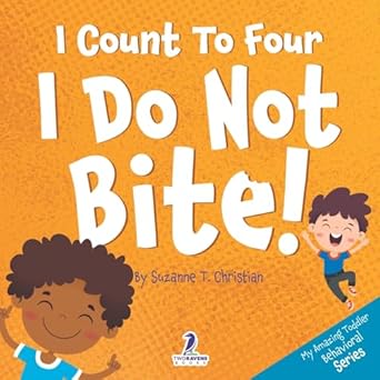 I Count To Four. I Do Not Bite!: An Affirmation-Themed Toddler Book ...