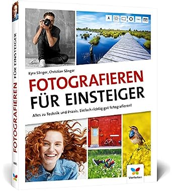 Fotografieren für Einsteiger: Einfach fotografieren lernen. Der ...