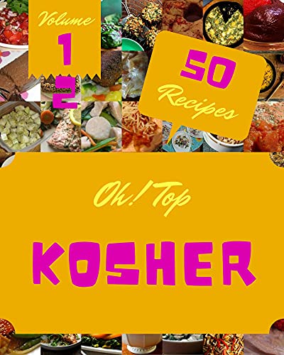 Oh! Top 50 Kosher Recipes Volume 12: Let's Get Started with The Best ...