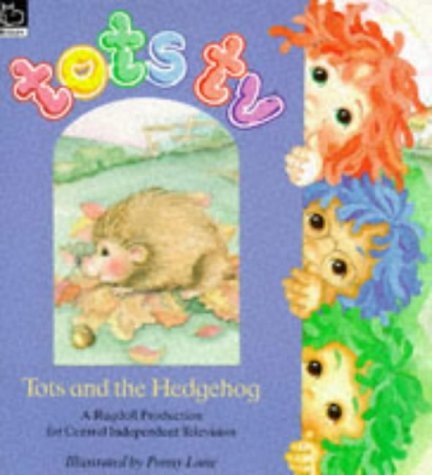 Tots and the Hedgehog (Tots TV - Storybooks): Lane, Penny ...