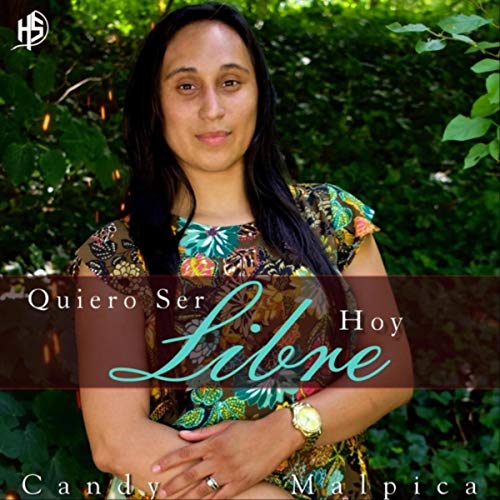 Amazon Music - Candy MalpicaのQuiero Ser Libre Hoy - Amazon.co.jp