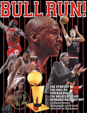 Bull Run: The Story of the 1995-96 Chicaco Bulls, The Greatest Team in ...