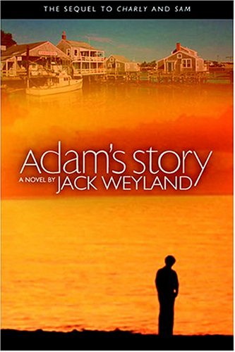 Adam's Story: A Novel: Weyland, Jack: 9781590382486: Amazon.com: Books