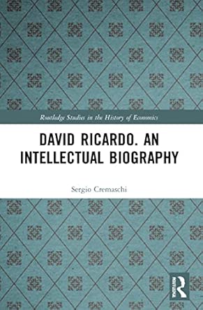 David Ricardo. An Intellectual Biography (Routledge Studies in the ...