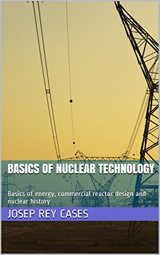 Amazon.com: Basics of nuclear technology: Basics of energy, commercial reactor design and ...