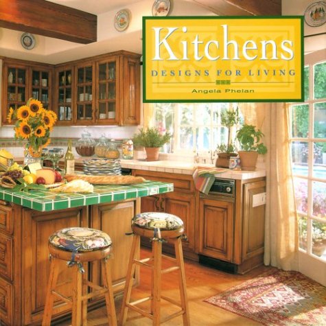 Kitchens: Designs for Living: Phelan, Angela: 9781567992953: Amazon.com ...