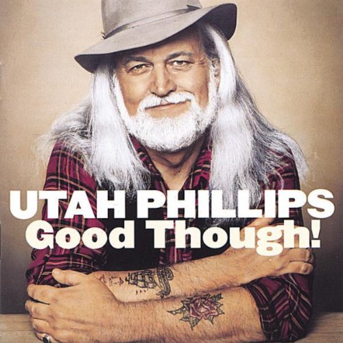 Écouter Good Though par Utah Phillips sur Amazon Music Unlimited