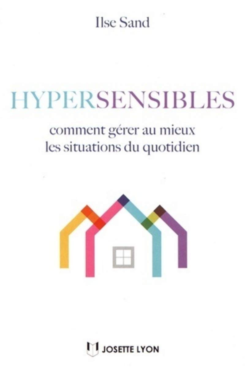 Hypersensibles, comment gérer au mieux les situations du quotidien ...